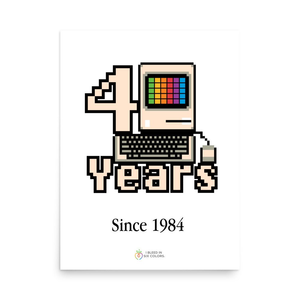 Macintosh 40 Years Poster – I Bleed in Six Colors®